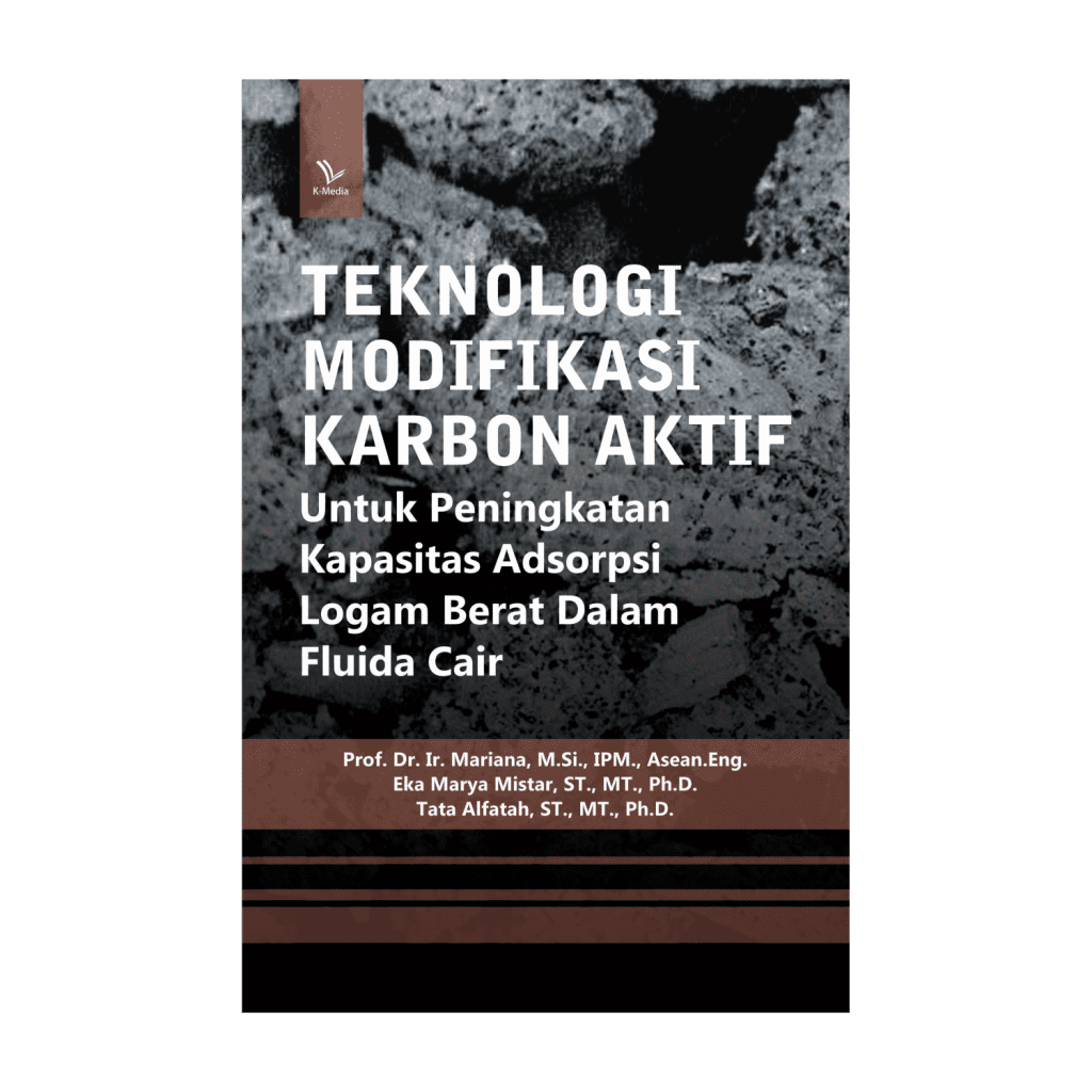 Teknologi Modifikasi Karbon Aktif Untuk Peningkatan Kapasitas Adsorpsi ...